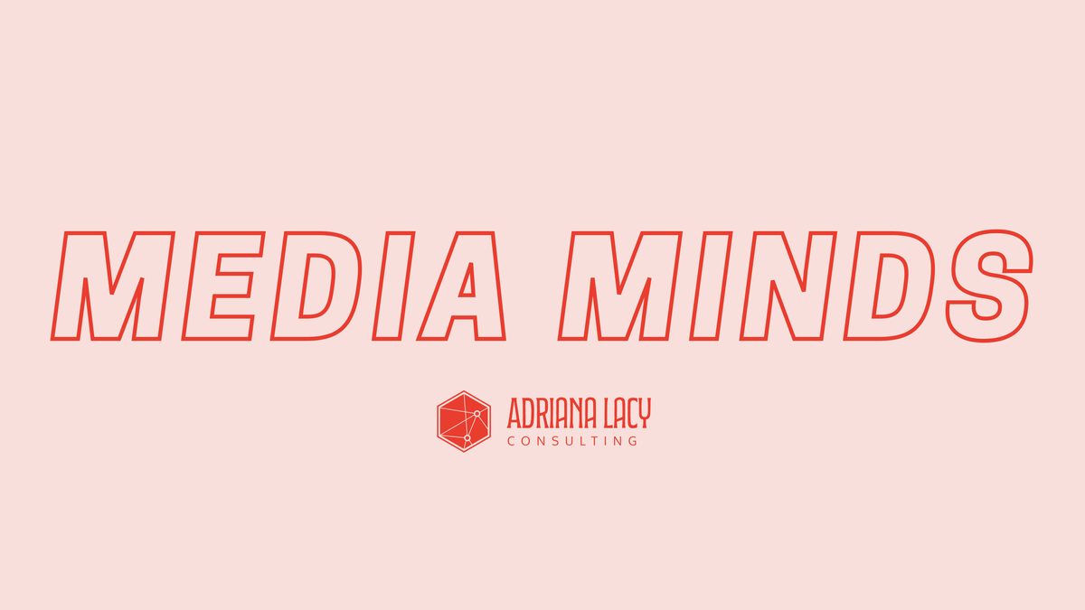 Media Minds by Adriana Lacy Consulting